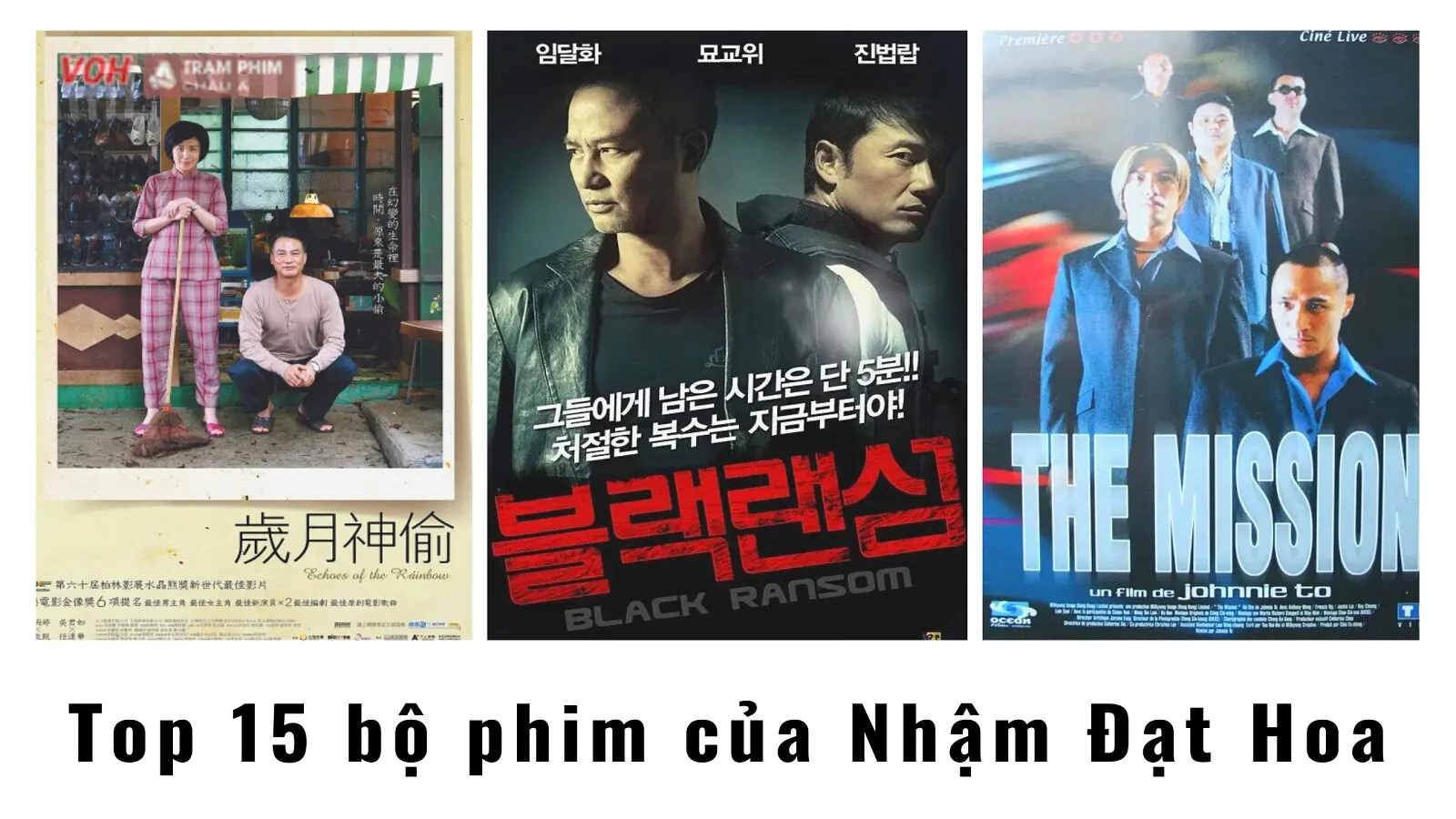 Top 15 bộ phim hay của Nhậm Đạt Hoa 'ông trùm phim xã hội đen'