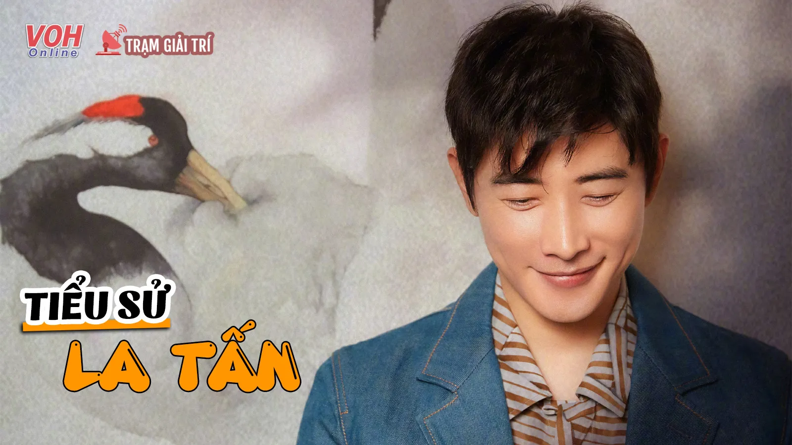 Tiểu sử La Tấn: Nam thần khiêm tốn, quyết tâm theo đuổi con đường phái ...