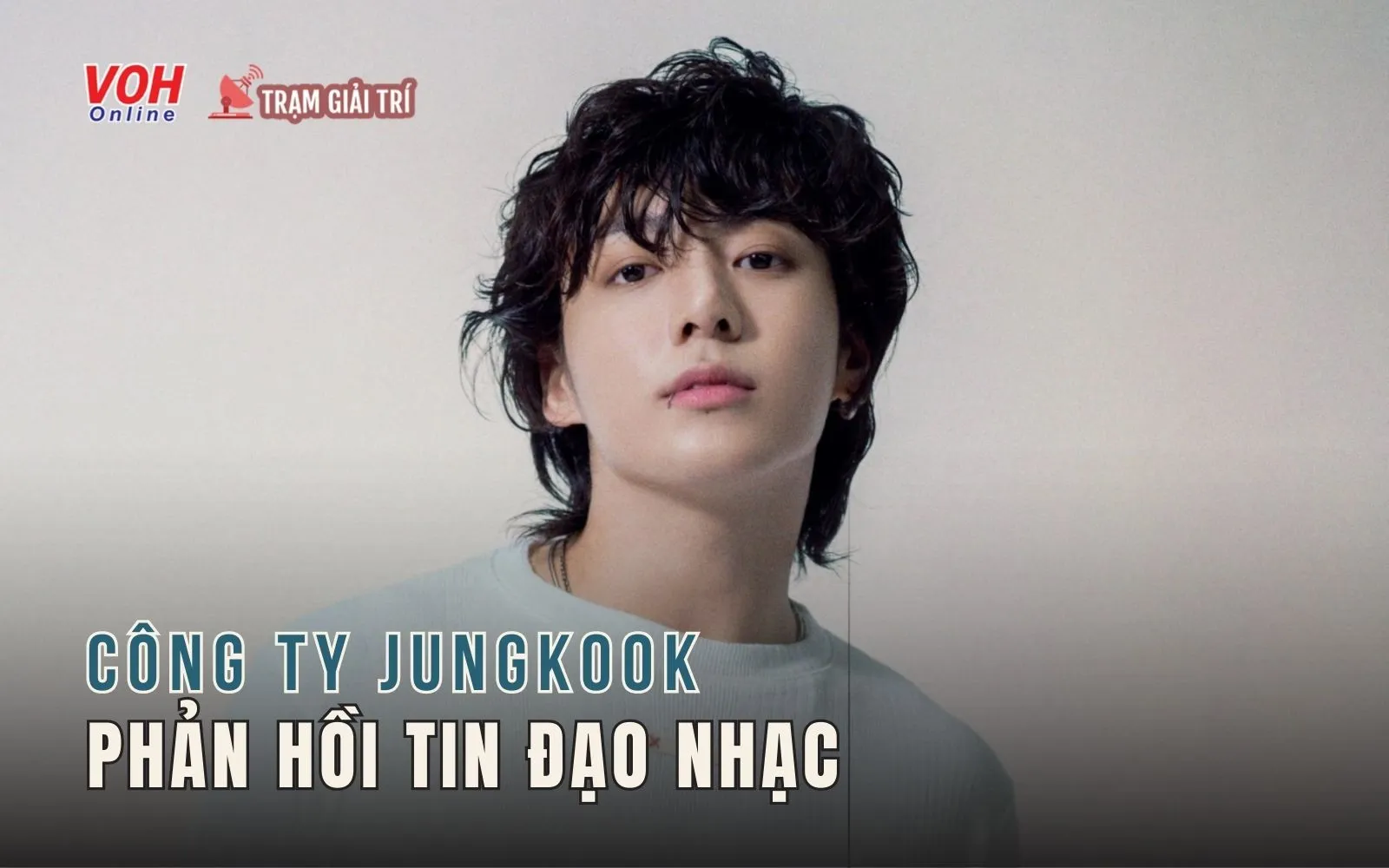 Jungkook bị tố đạo nhạc, công ty chủ quản nói gì?