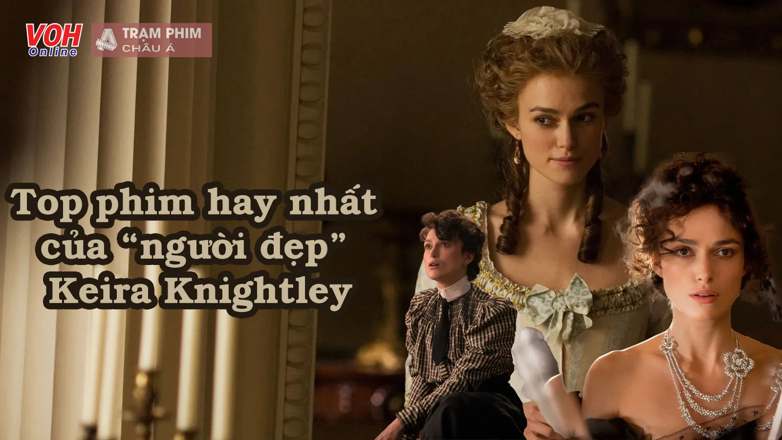 Top phim hay nhất của nữ diễn viên Keira Knightley